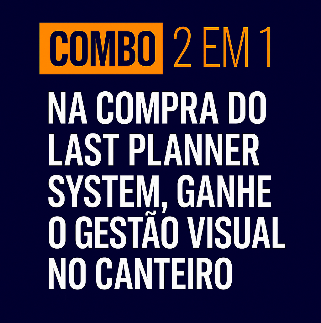 Combo: Last Planner System + Gestão Visual para Canteiros