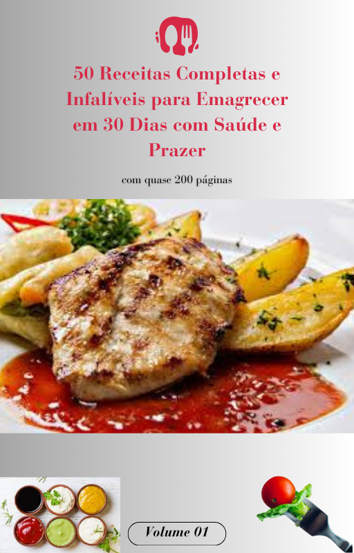 50 Receitas Completas e Infalíveis para Emagrecer em 30 Dias com Saúde e Prazer.