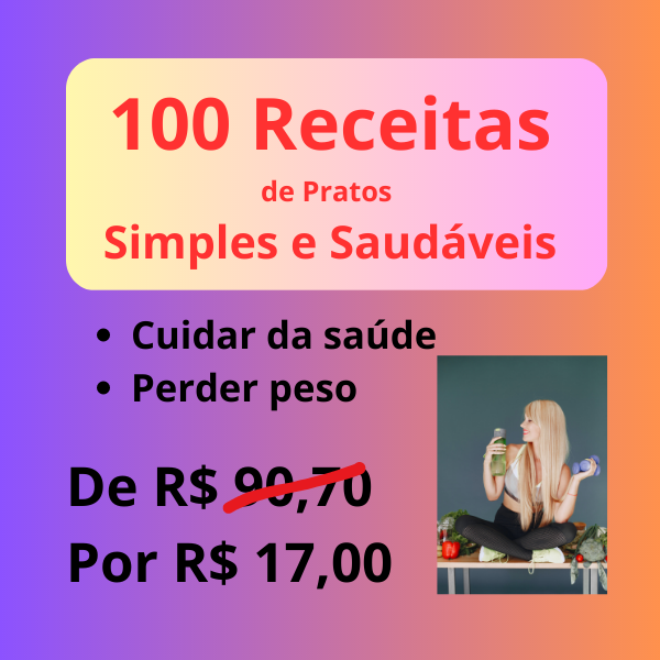 100 Receitas de Pratos Simples e Saudáveis - Fabiana Araújo Balsemã...