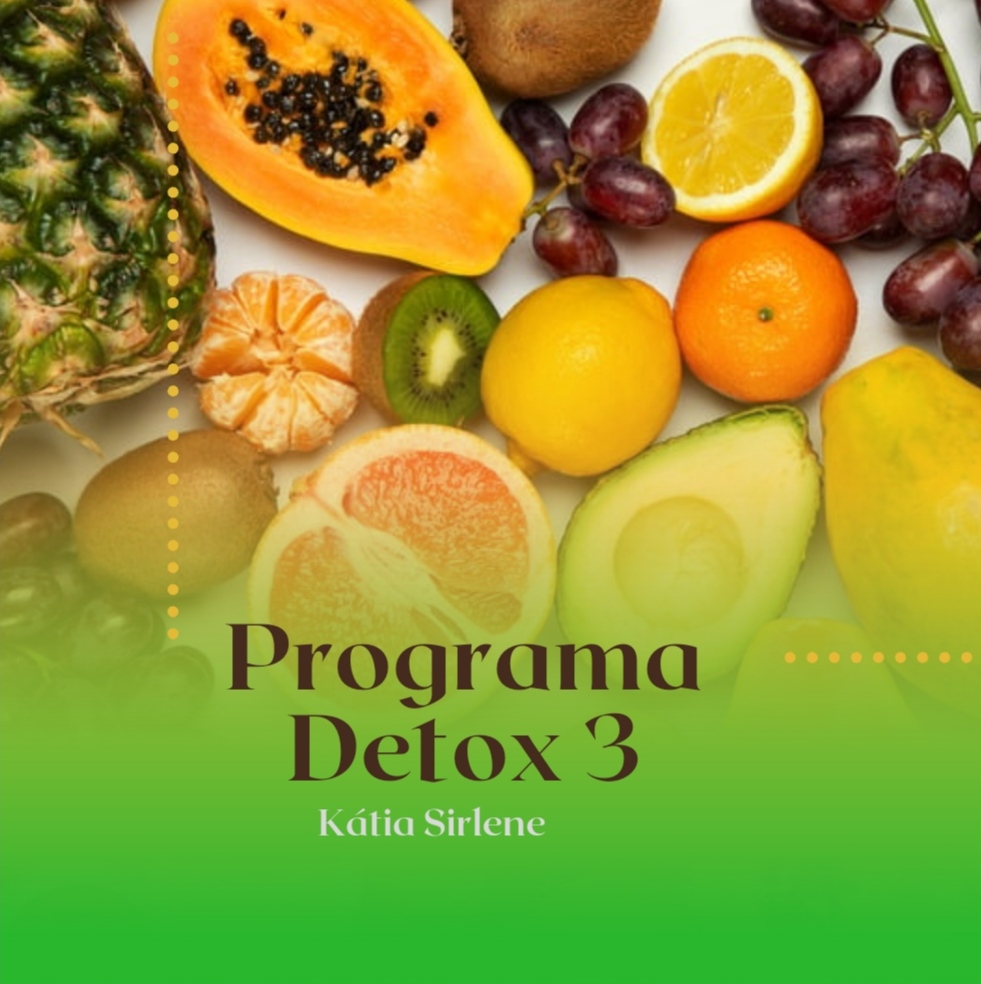 Programa Detox 3 - Kátia Sirlene Oliveira | Hotmart