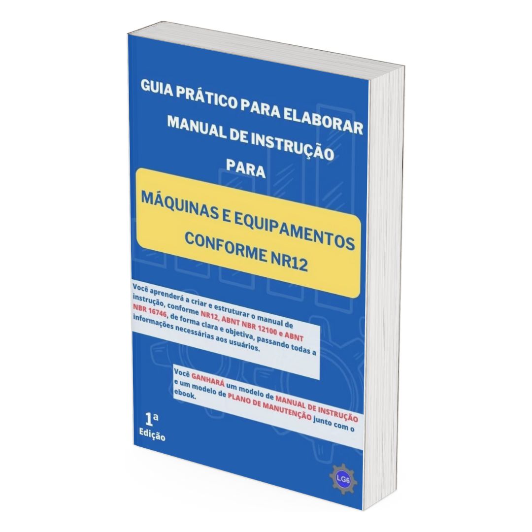 GUIA PRÁTICO PARA ELABORAR MANUAL DE MÁQUINAS E EQUIPAMENTOS CONFORME NR12