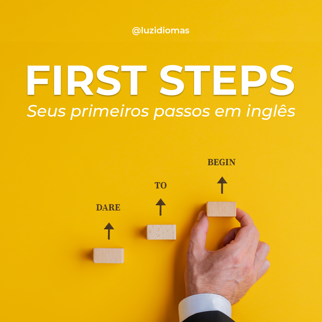 FIRST STEPS -Seus primeiros passos em inglês