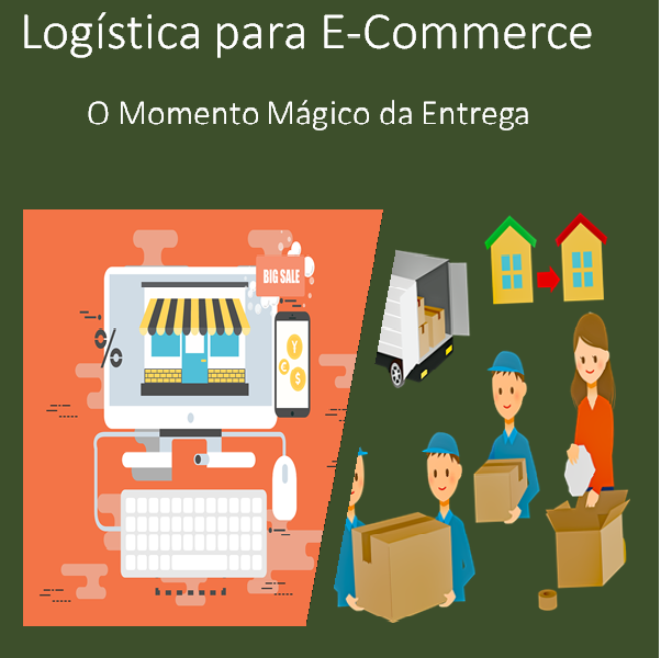 Logística para E-Commerce - O Momento Mágico da Entrega