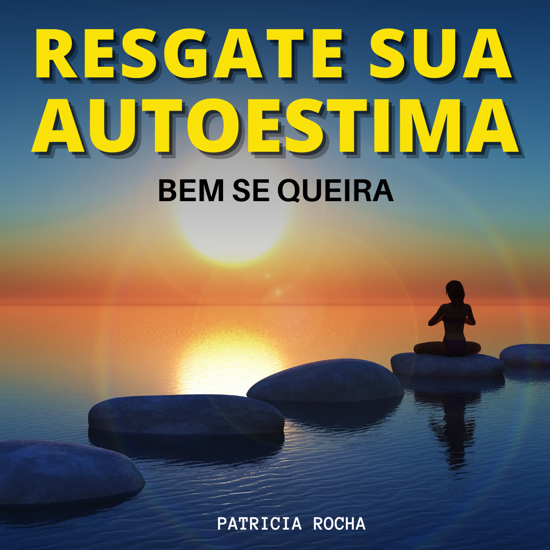 RESGATE SUA AUTOESTIMA - Patricia Rocha | Hotmart