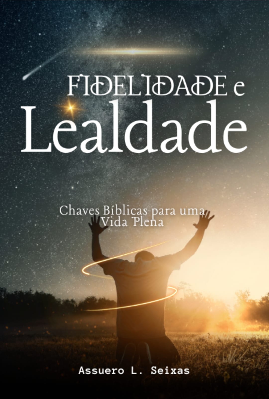 Fidelidade E Lealdade: Chaves Bíblicas Para Uma Vida Plena - Assuer...
