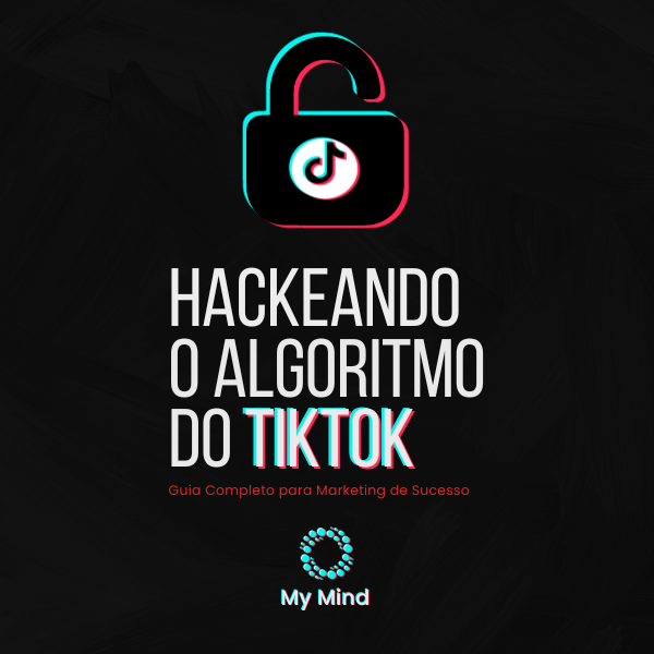 Hackeando o Algoritmo do TikTok - My Mind | Hotmart