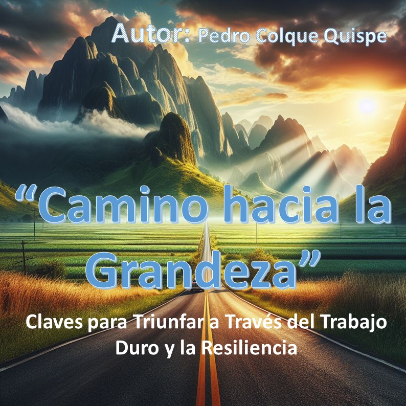 "Camino hacia la Grandeza" Claves para Triunfar a Través del Trabaj...