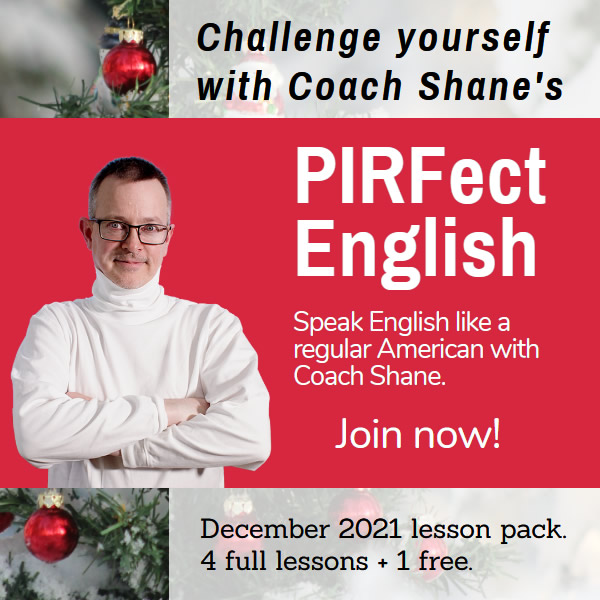 Coach Shane's PIRFect English - December 2021