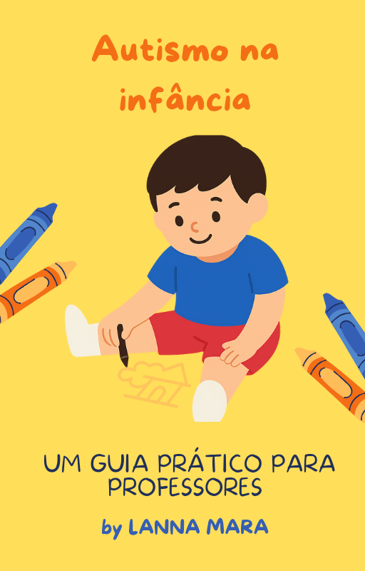 Autismo na infância: um guia simples para professores - Lanna Mara...