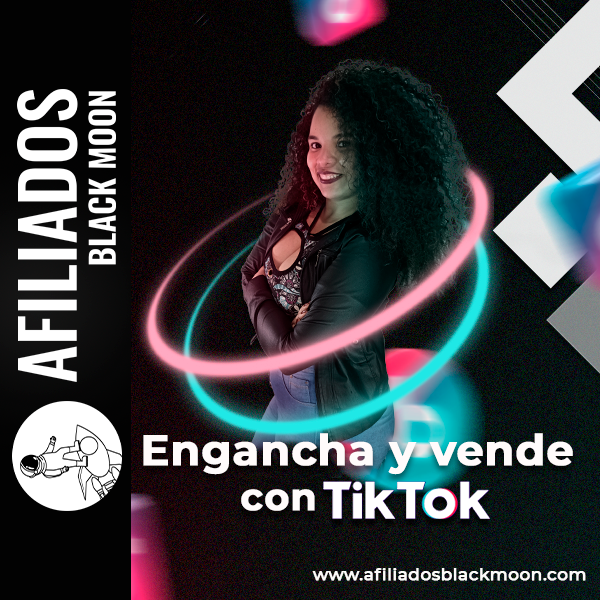 Engancha y Vende con Tiktok - Afiliados BlackMoon 🚀 | Hotmart