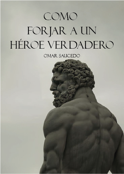 Como Forjar un Héroe Verdadero - Omar Saucedo | Hotmart