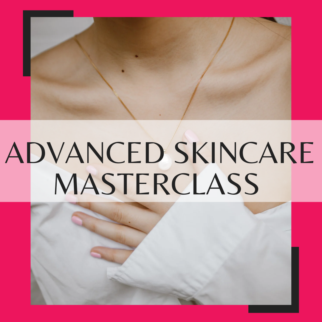Advanced Skincare Masterclass