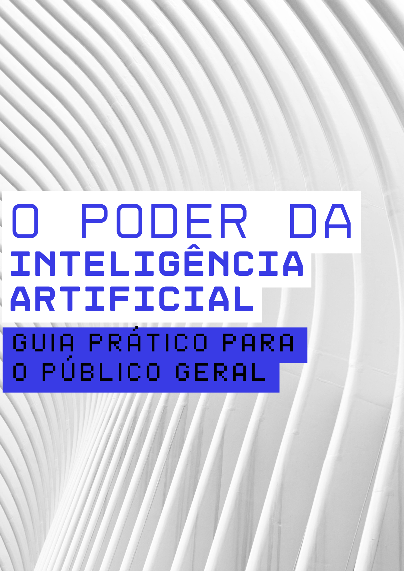 O Poder da Inteligência Artificial - Guia Prático para o Público Ge...