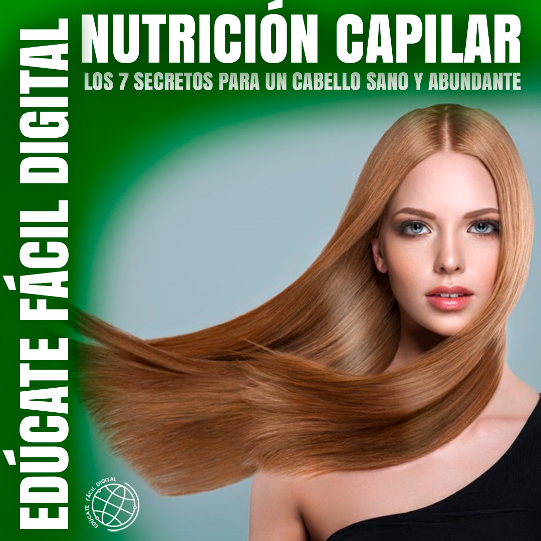 NUTRICIÓN CAPILAR: LOS 7 SECRETOS PARA UN CABELLO SANO Y ABUNDANTE ...