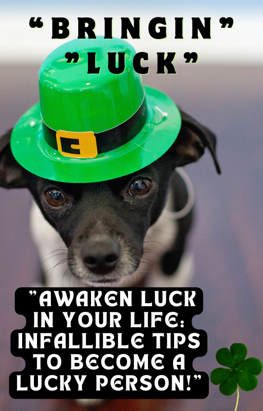 Awaken Luck in Your Life: Infallible Tips to Become a Lucky Person!"