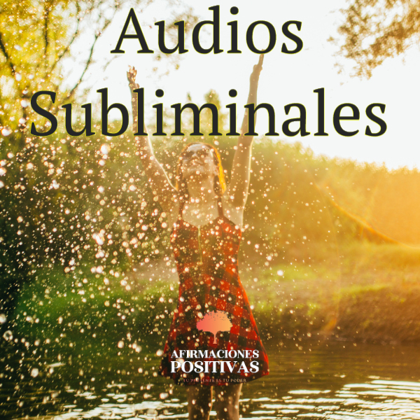 Audios Subliminales Confiables - Cambia tu vida, a partir de ahora ...