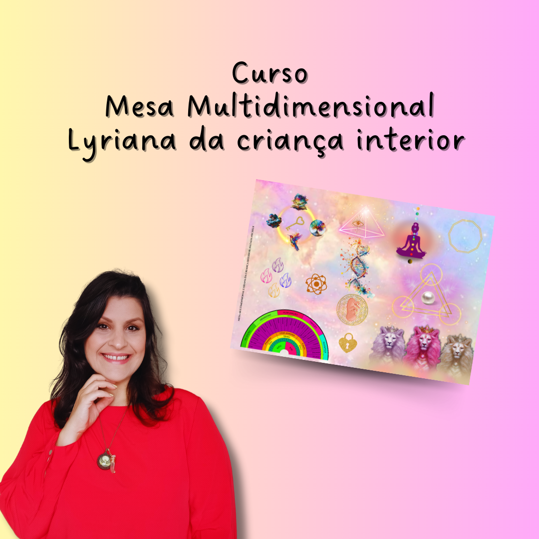 MESA MULTIDIMENSIONAL LYRIANA DA CRIANÇA INTERIOR - Natty Nichele ...