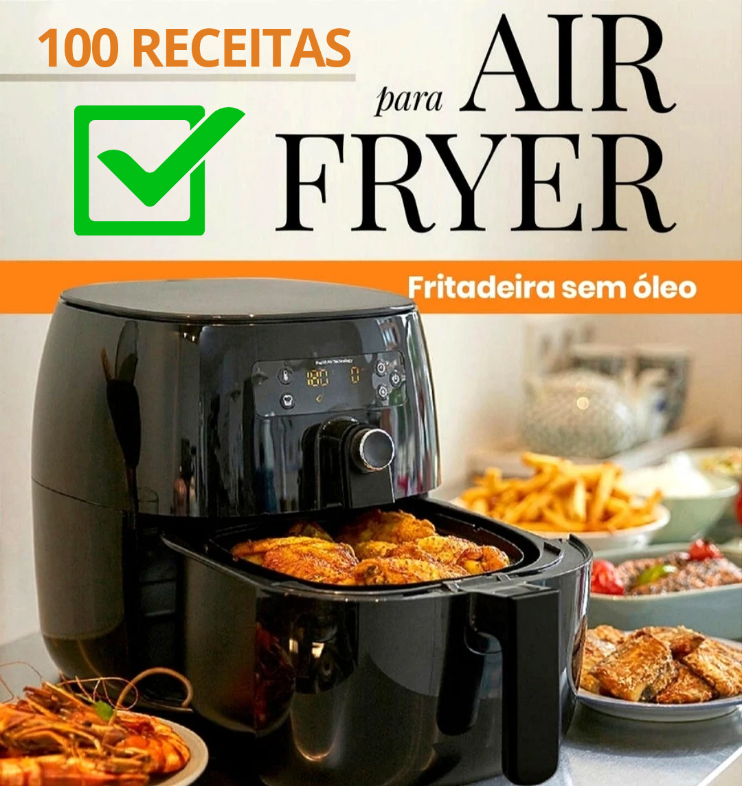100 Receitas para Air Fryer: Delícias Fáceis, Rápidas e Saudáveis