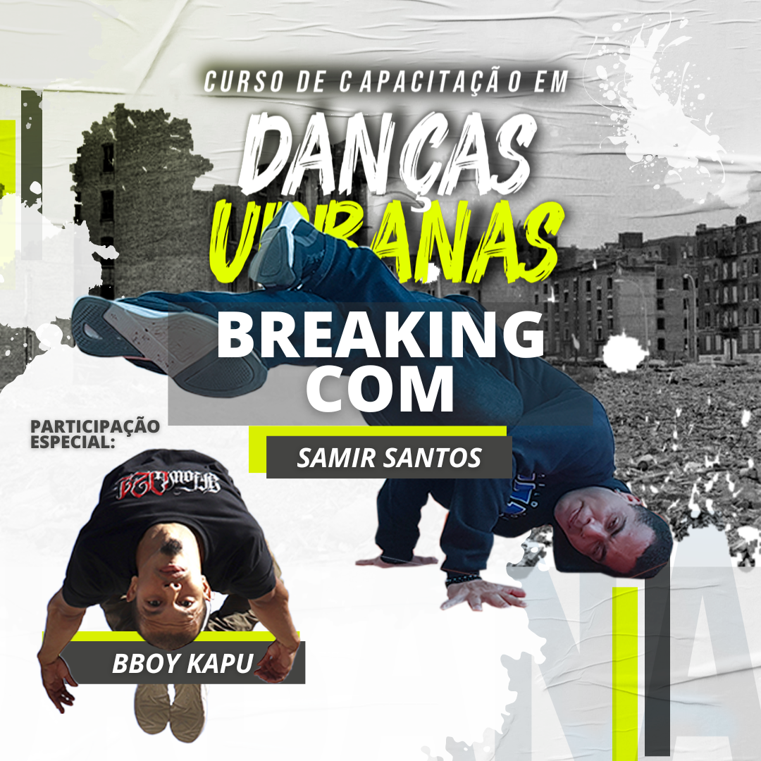Curso de Capacitação em Danças Urbanas - Breaking com Samir Santos
