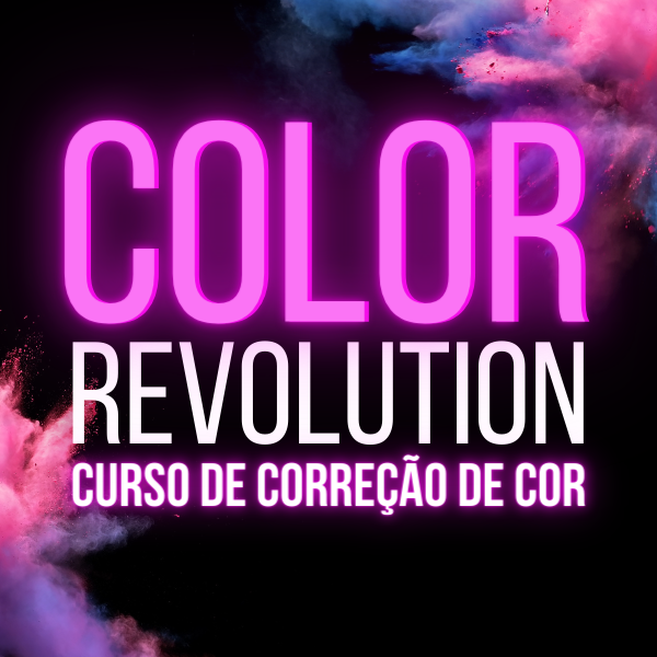 Color Revolution - Correção de Cor e Transformações de A a Z