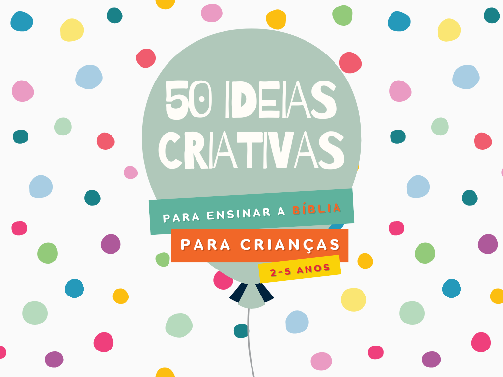 50 IDEIAS CRIATIVAS PARA ENSINAR A BÍBLIA PARA CRIANÇAS - GAROLI IN...