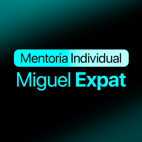 Mentoria Individual Miguel Expat - Miguel | Hotmart