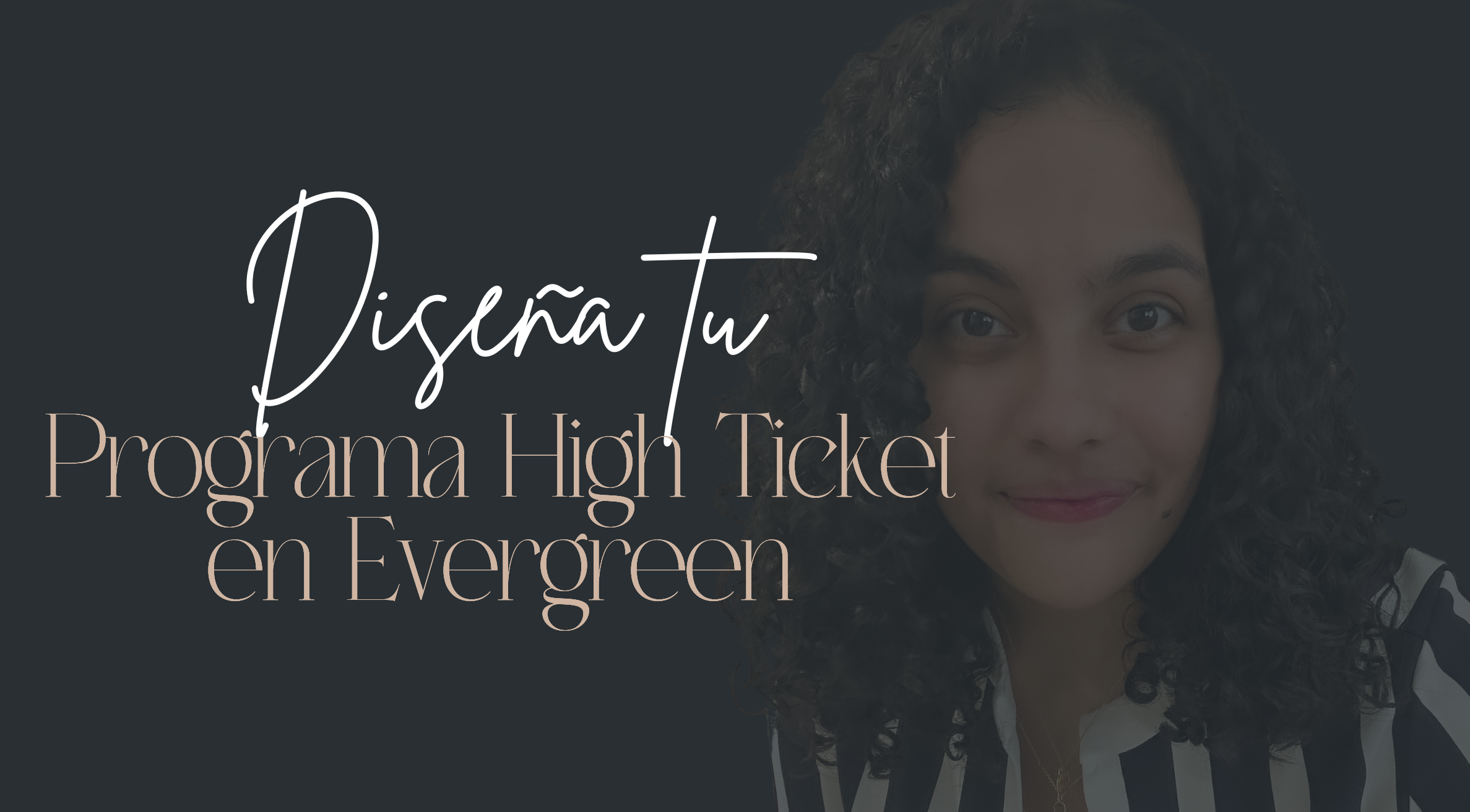 Workshop - Diseña tu Programa High Ticket en Evergreen - Amira Pau...