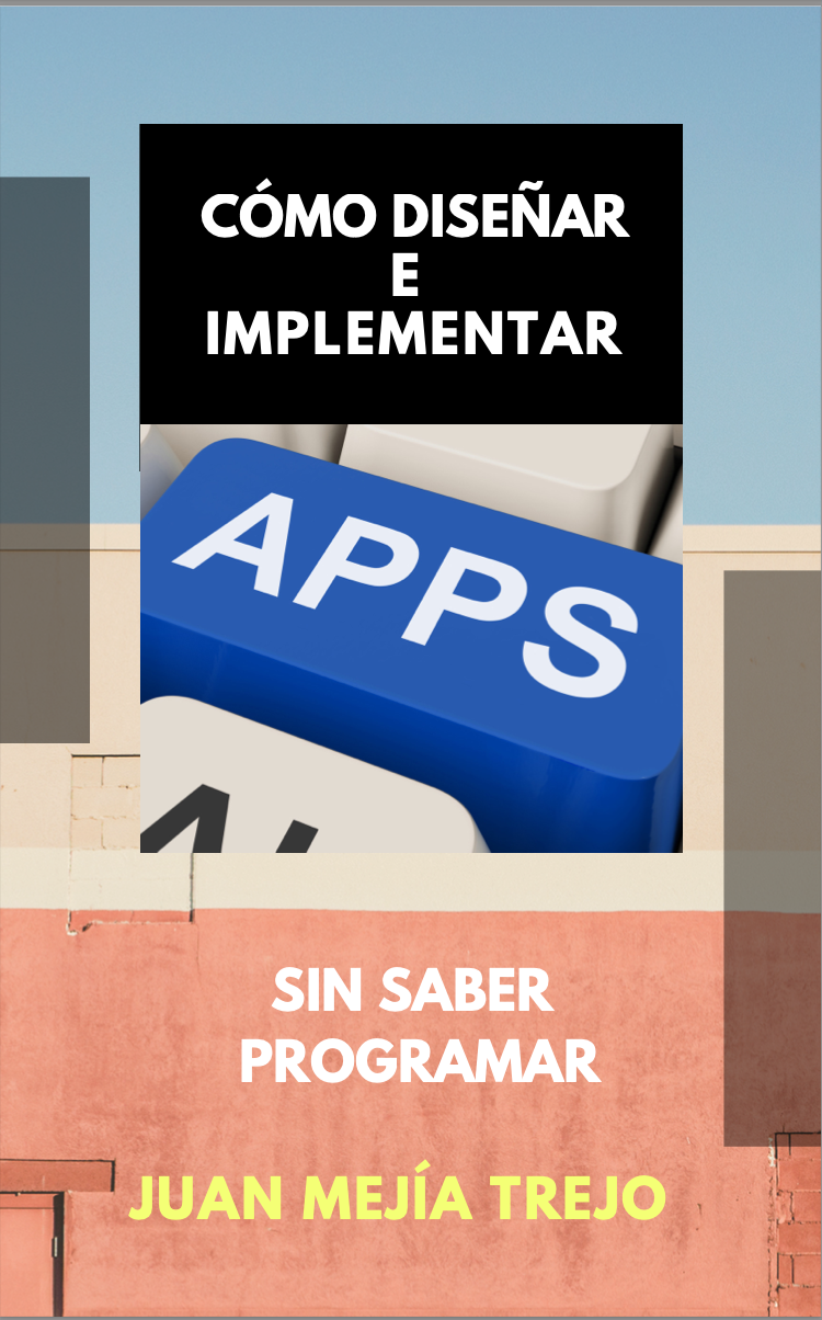 Cómo diseñar e implementar APPs Sin saber Programar - JUAN MEJIA TR...