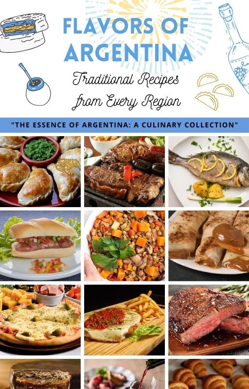 FLAVORS OF ARGENTINA - Traditional Recipes from Every Region