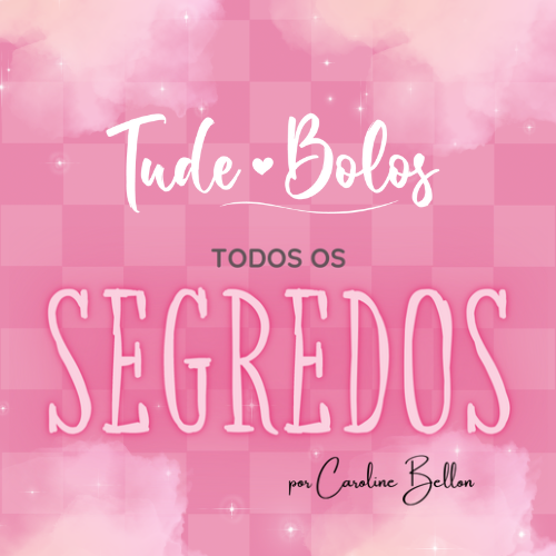 TUDE BOLOS - Todos os segredos - Caroline Bellon Botacin | Hotmart