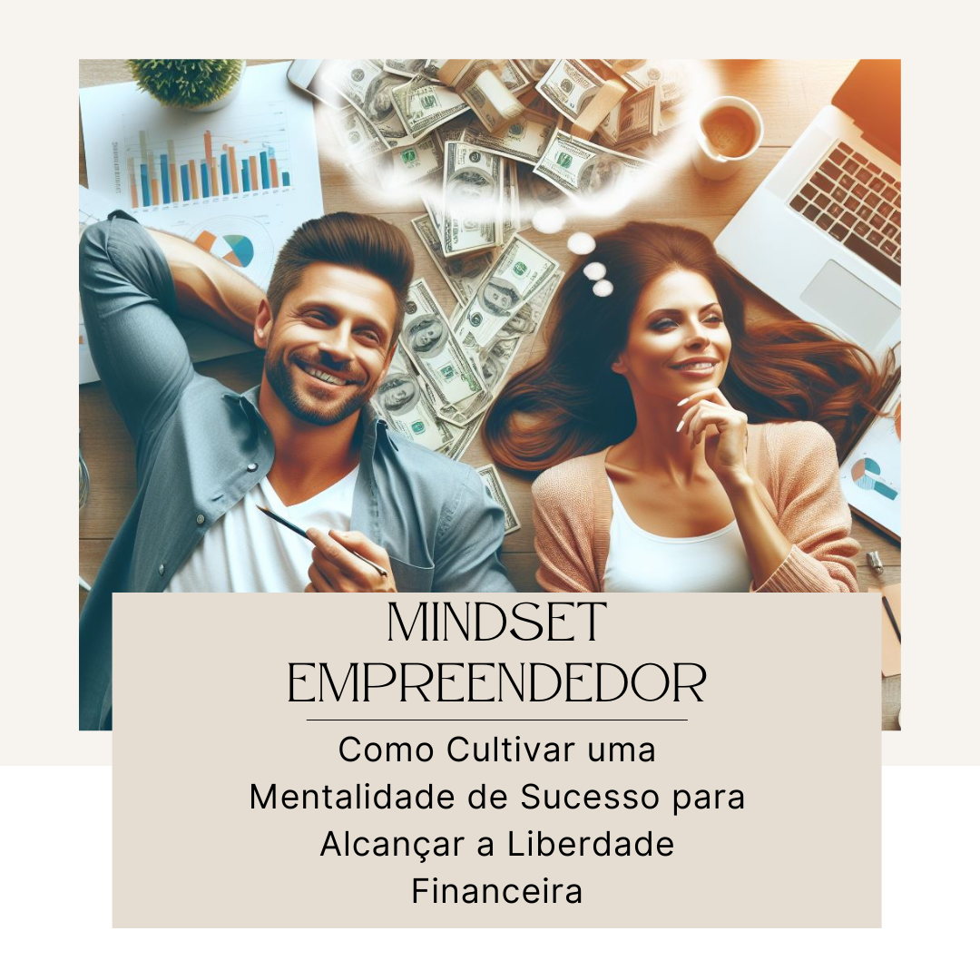 Mindset Empreendedor: Como Cultivar uma Mentalidade de Sucesso para...