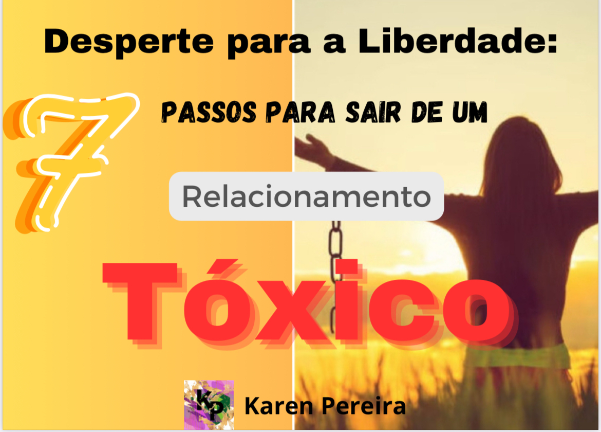 Desperte para a Liberdade: 7 Passos para Sair de um Relacionamento Tóxico