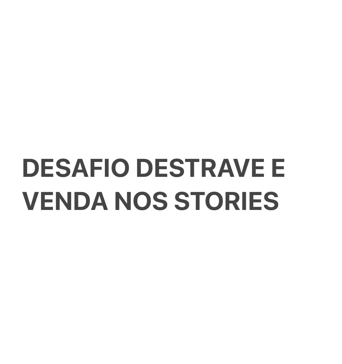 Desafio Destrave e Venda nos Stories - CLAREZA DIGITAL | Hotmart