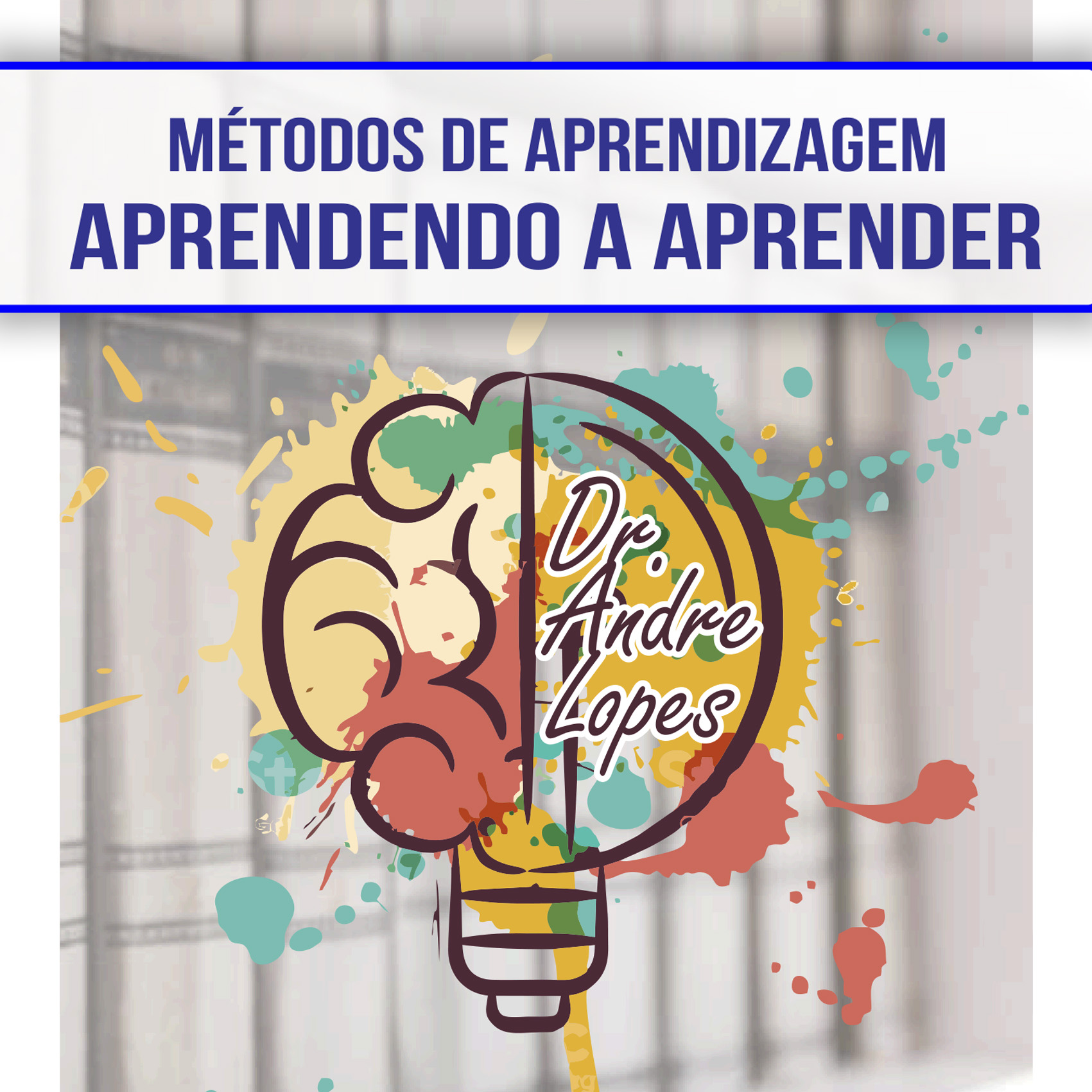 Métodos de Aprendizagem: Aprendendo a Aprender - Andre Lopes | Hotmart