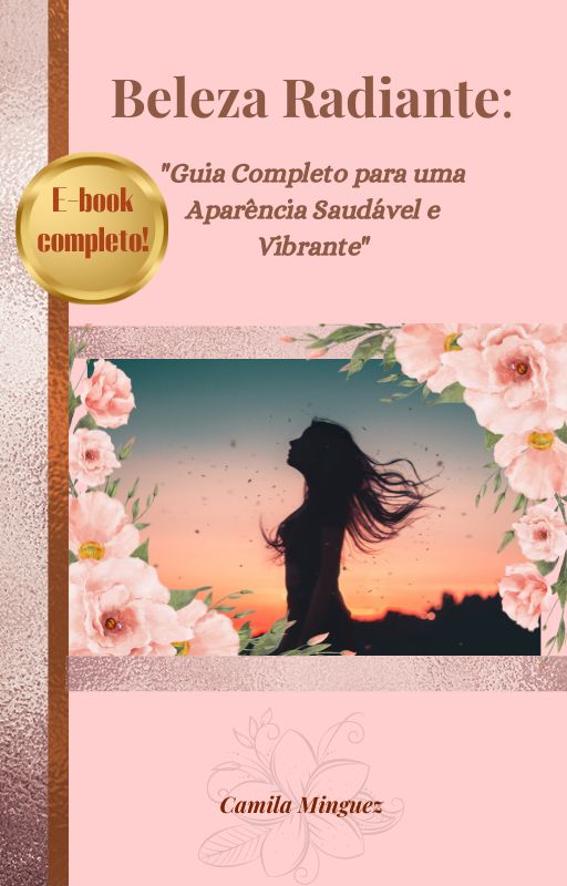 Beleza Radiante: "Guia Completo para uma Aparência Saudável e Vibra...