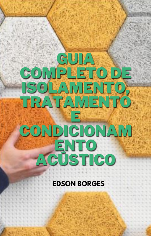 Guia Completo de Isolamento, Tratamento e Condicionamento Acústico ...
