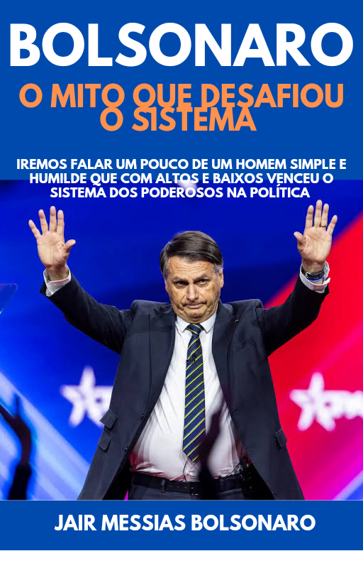 Jair Bolsonaro - O Mito Que Desafiou o Sistema - Leonardo Firmino ...