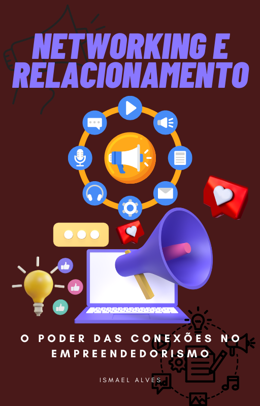 Networking e Relacionamento: O Poder das Conexões no Empreendedori...