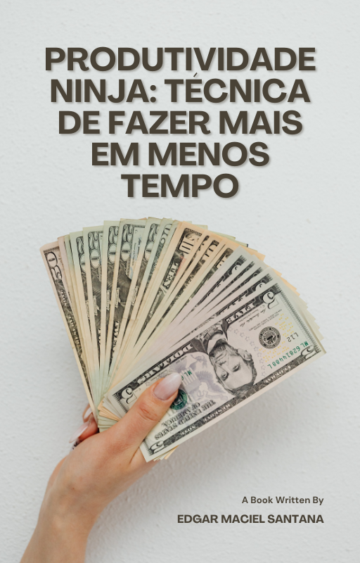 Produtividade Ninja: Técnica Para Fazer Mais em Menos Tempo - Edgar...