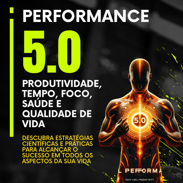 PERFORMANCE 5.0 - Domine Produtividade, Tempo, Foco, Saúde e Qualid... PERFORMANCE 5.0 - Domine Produtividade, Tempo, Foco, Saúde e Qualid...