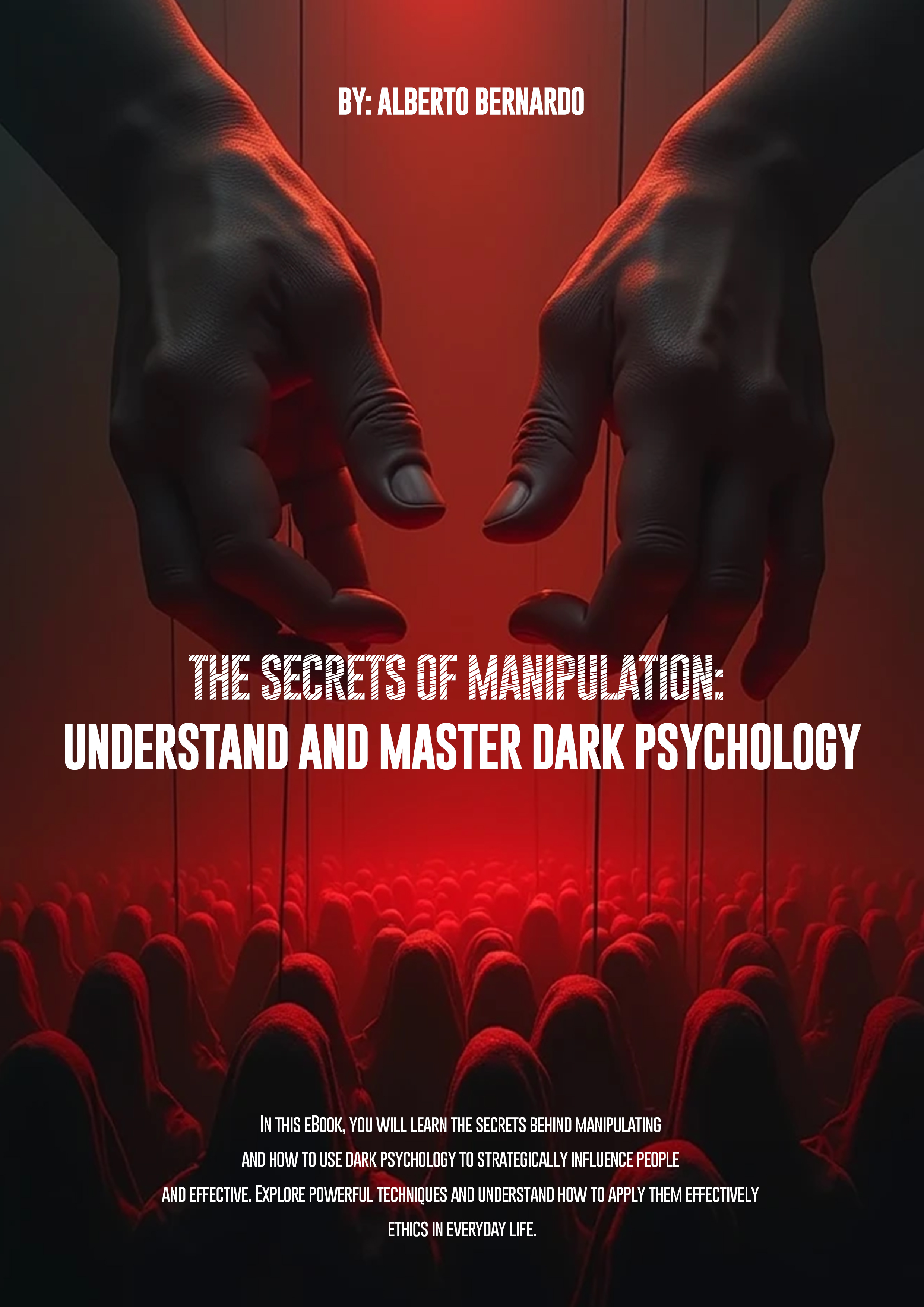 The Secrets of Manipulation: Understand and Master Dark Psychology