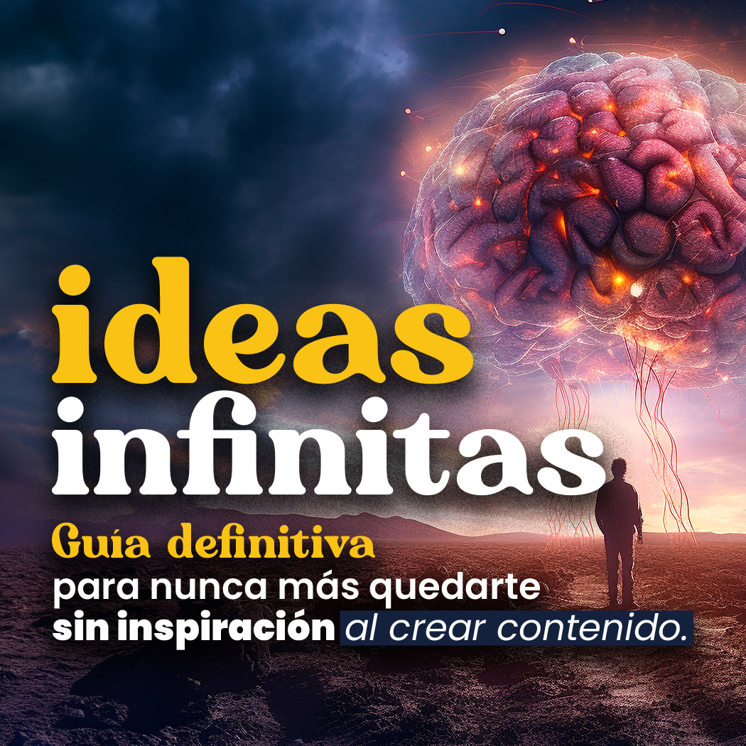 Ideas Infinitas: La Guía Definitiva Para Nunca Quedarte Sin Inspiración Al Crear Contenido