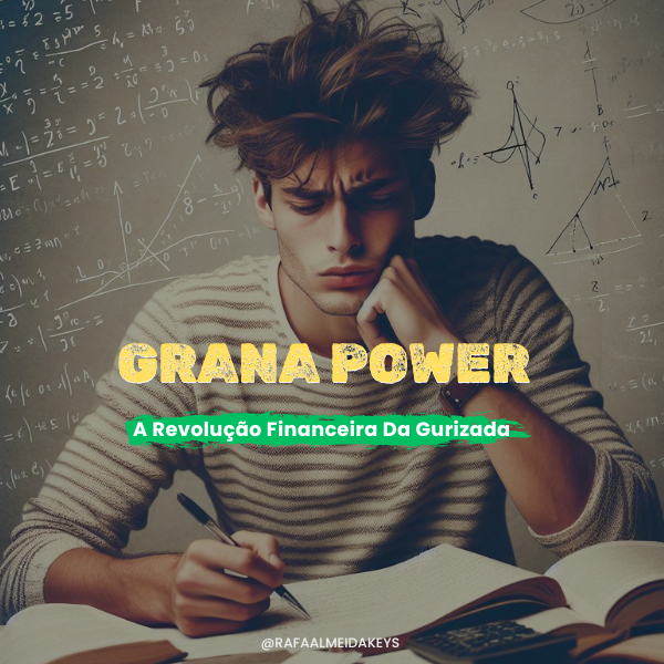 Grana Power " A Revolução Financeira da Gurizada" - Rafael Almeida ...