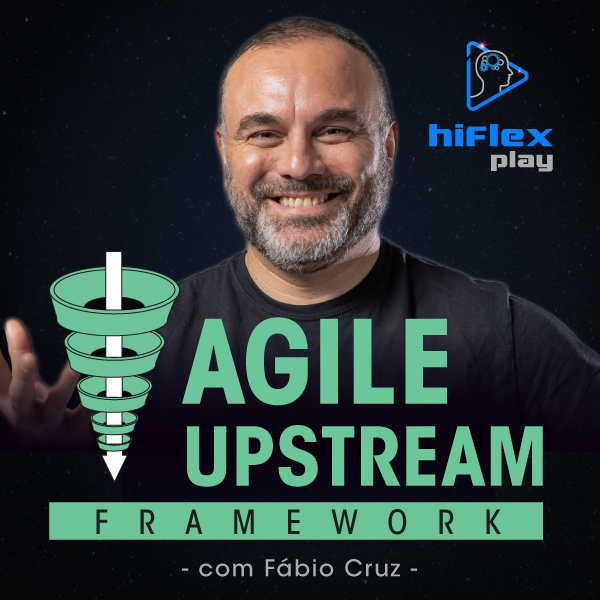 Agile Upstream Framework - Hiflexplay | Hotmart