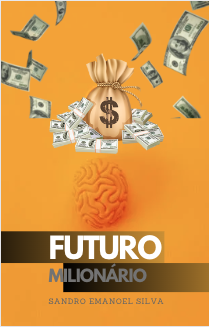 FUTURO MILIONÁRIO - SandroEmanoel Silva | Hotmart