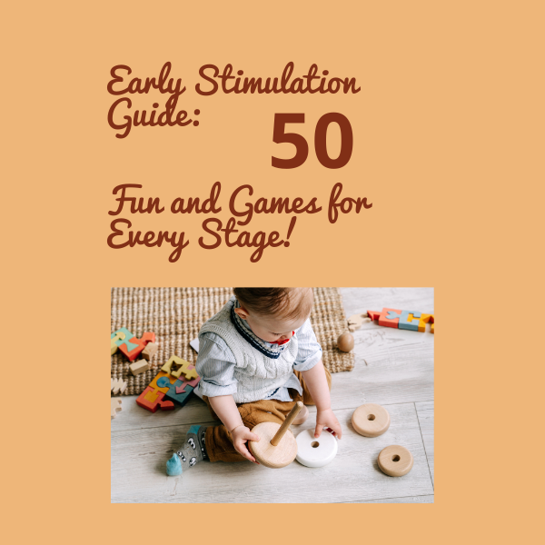 Early Stimulation Guide: 50 Fun and Games for Every Stage!
