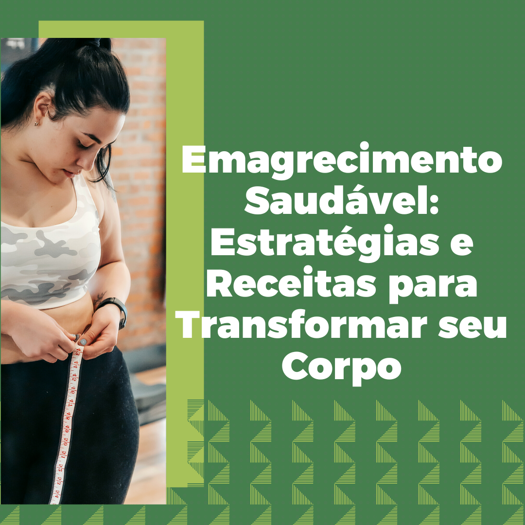 Emagrecimento Saudável: Estratégias e Receitas para Transformar seu...
