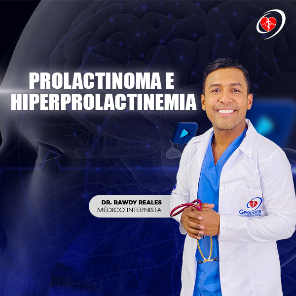 C47- Curso: PROLACTINOMAS E HIPERPROLACTINEMIA - GRUPO GESCONSEDUCA...