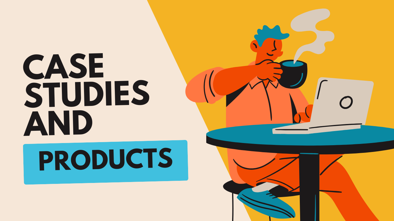 Case Studies & Products