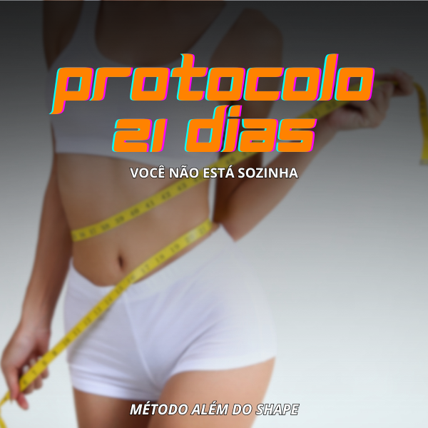 PROTOCOLO 21 DIAS - EMAGRECIMENTO